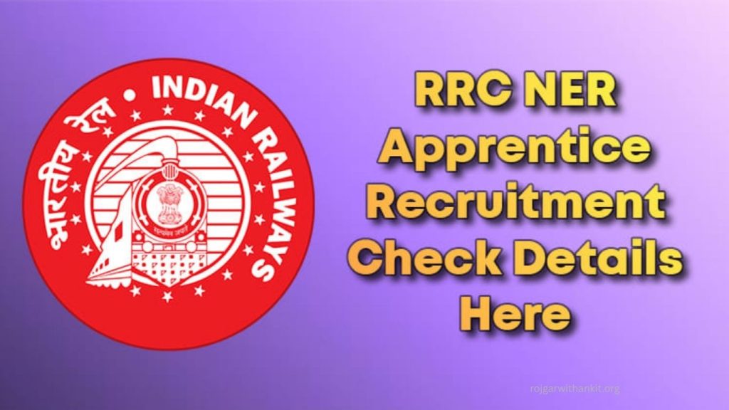 RRC North Eastern Railway (NER) Apprentice Recruitment 2025 – Apply for ...