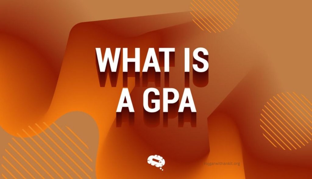 Understanding GPA: A Comprehensive Guide to Grade Point Average